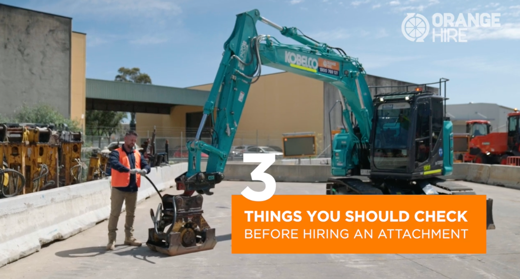 Checks Before Hiring an Earthmoving Attachment - Orange Hire